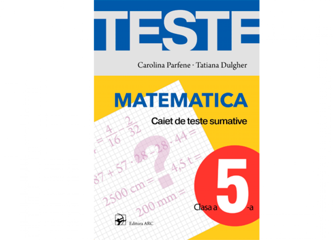 Carte Matematica cl 5 Teste p/u evaluari sumative ARC5081